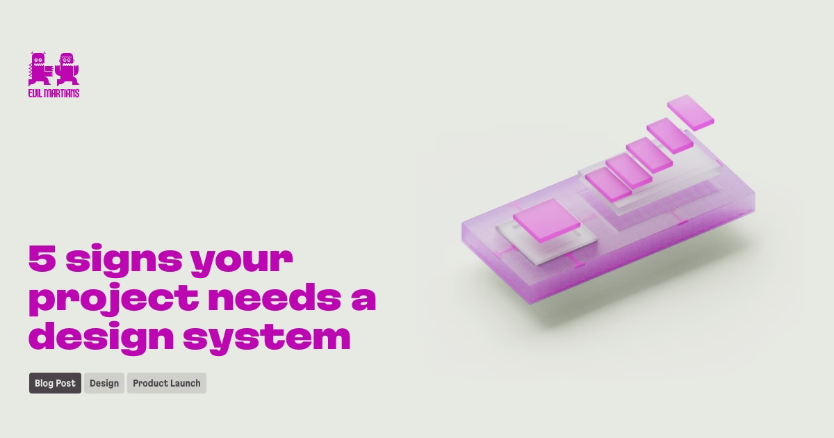 5 signs your project needs a design system—Martian Chronicles, Evil ...