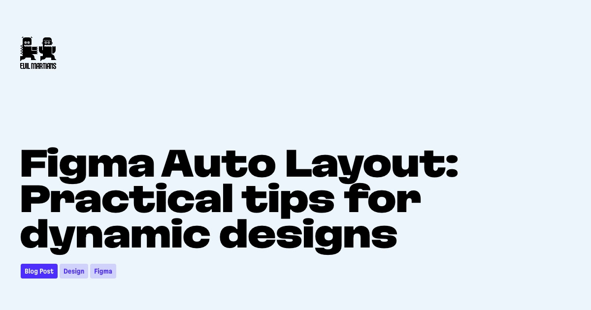 Figma Auto Layout: Practical tips for dynamic designs—Martian ...