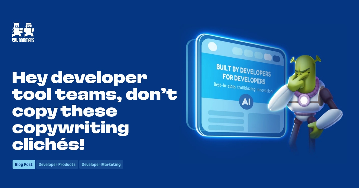 Hey developer tool teams, don’t copy these copywriting clichés!—Martian Chronicles, Evil ...