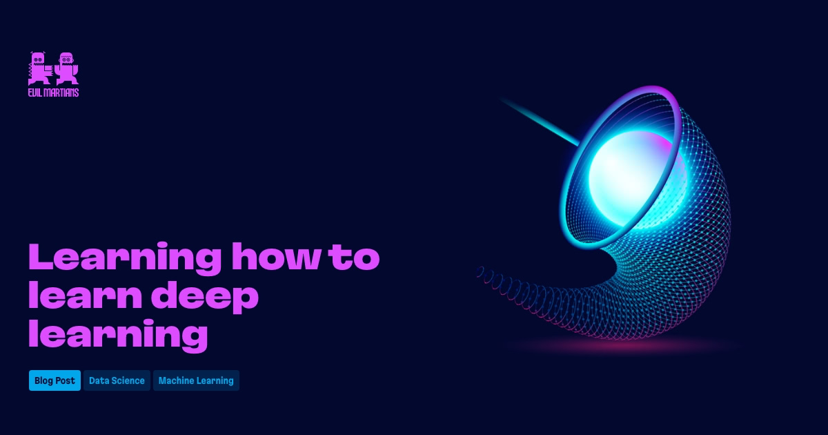 Learning how to learn deep learning—Martian Chronicles, Evil Martians ...