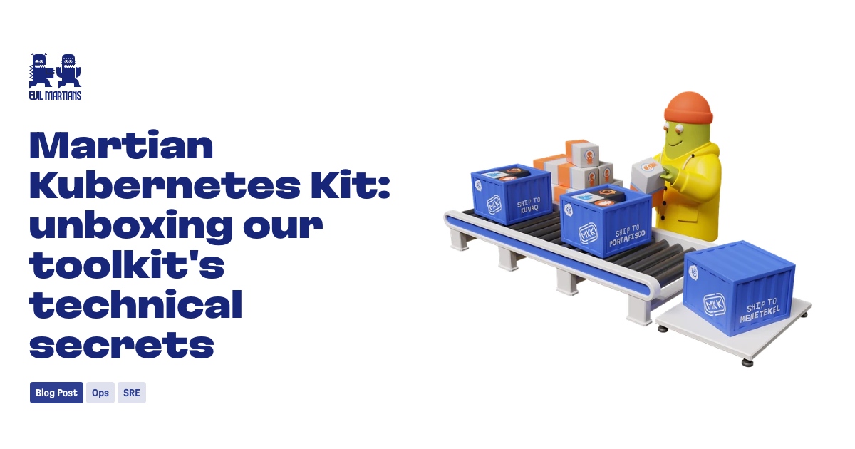 Martian Kubernetes Kit: unboxing our toolkit's technical secrets ...