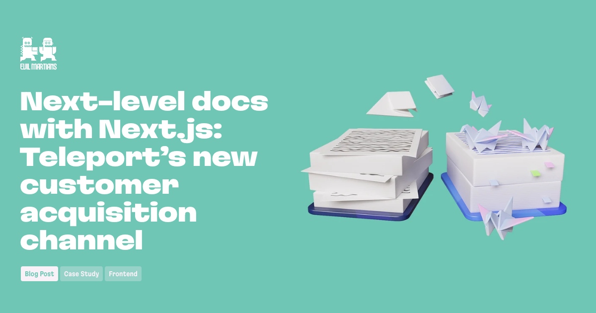 Next-level docs with Next.js: Teleport’s new customer acquisition ...