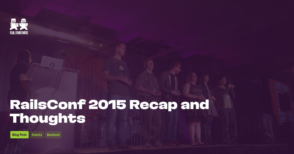 Railsconf 2015 Recap And Thoughts—martian Chronicles Evil Martians Team Blog