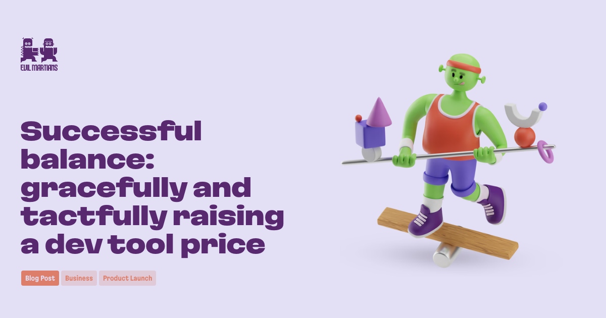 Successful balance: gracefully and tactfully raising a dev tool price ...