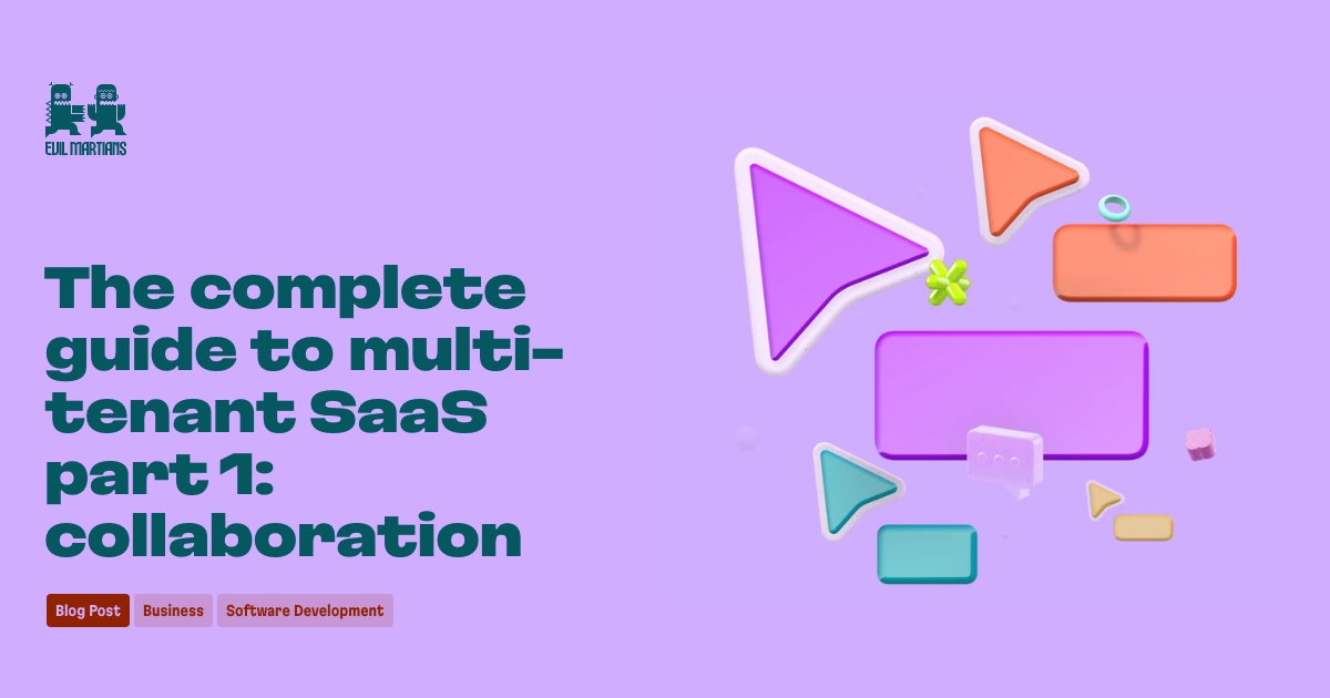 The Complete Guide To Multi Tenant Saas Part 1 Collaboration—martian