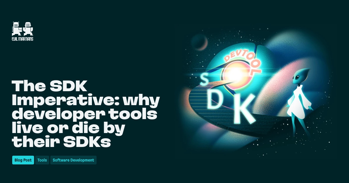 The SDK Imperative: why developer tools live or die by their SDKs ...