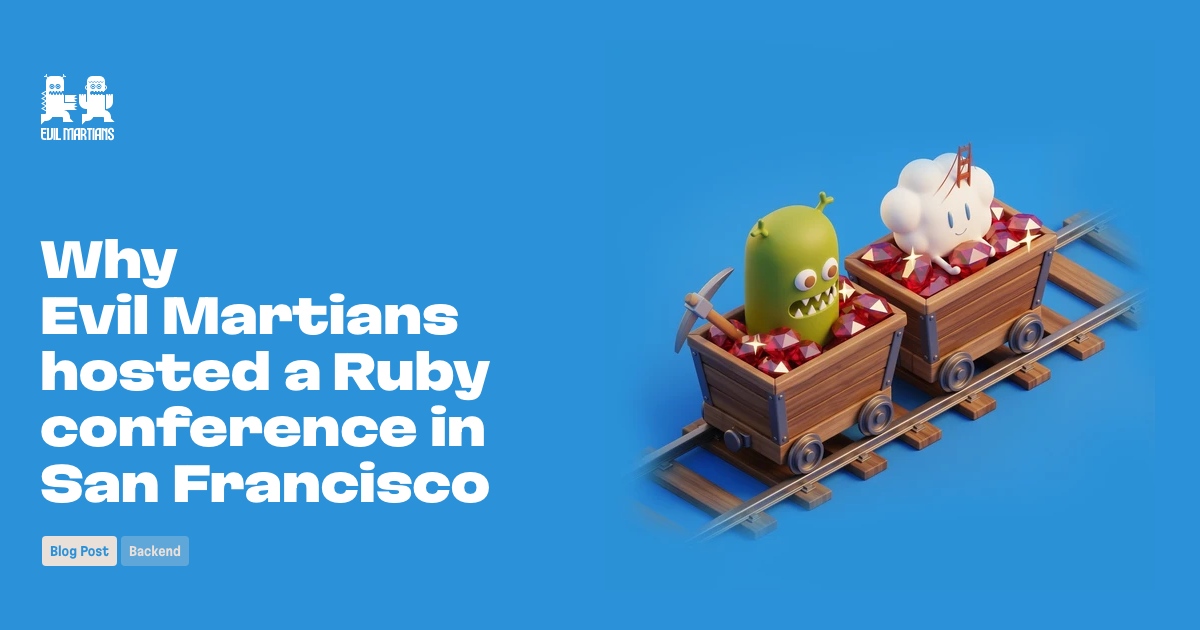 Why Evil Martians hosted a Ruby conference in San Francisco—Martian ...