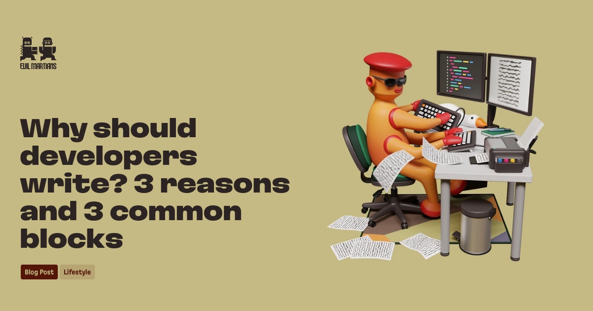 Why should developers write? 3 reasons and 3 common blocks—Martian ...