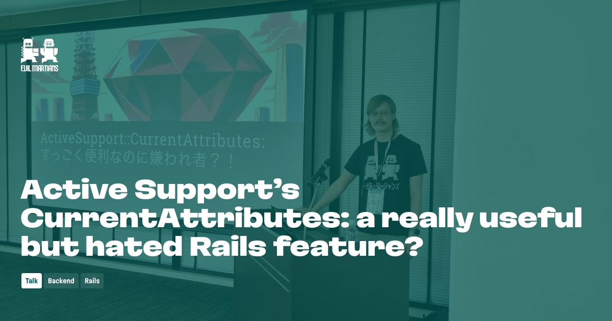 Active Supports Currentattributes A Really Useful But Hated Rails Feature By Evil Martians