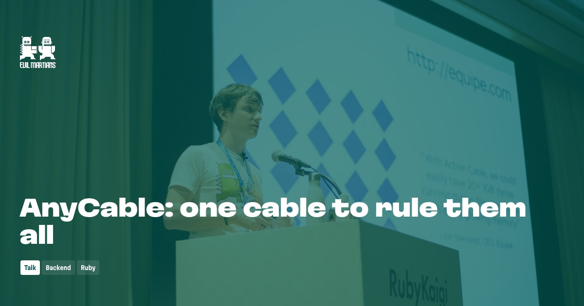 AnyCable: one cable to rule them all by Evil Martians