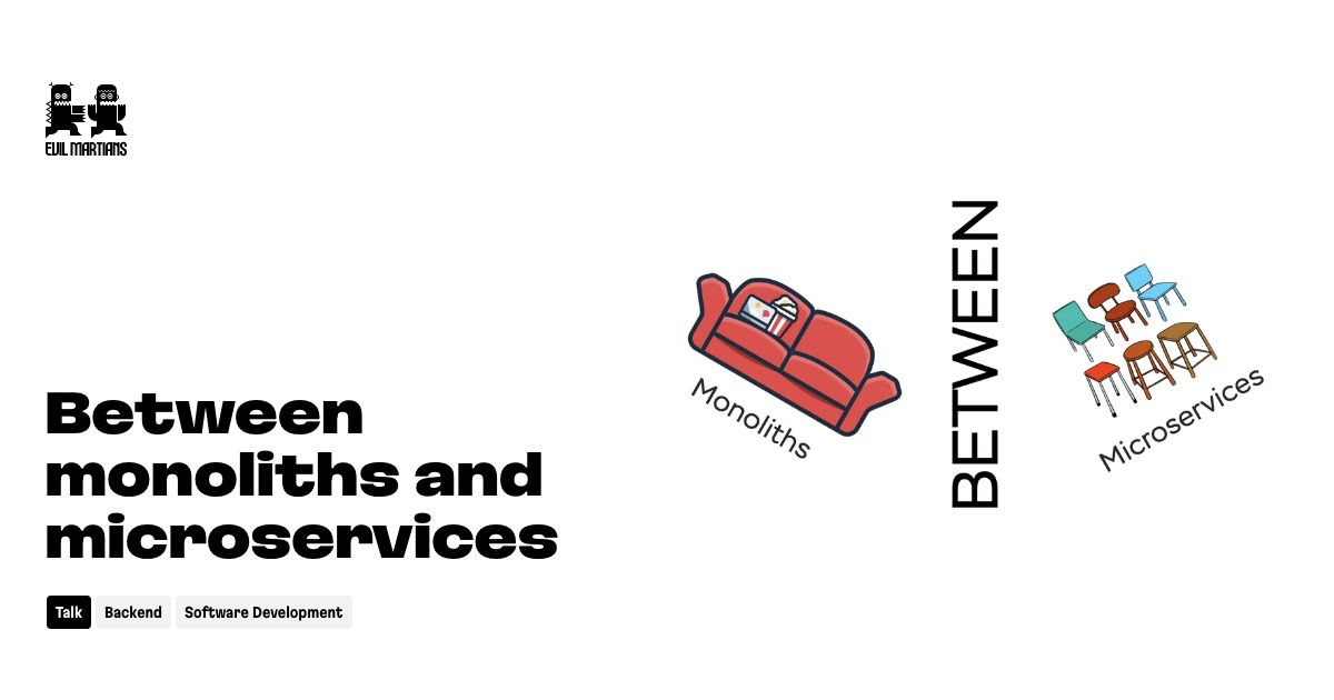 Between Monoliths And Microservices By Evil Martians
