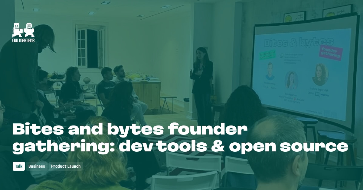 Bites and Bytes founder gathering: dev tools & open source by Evil Martians