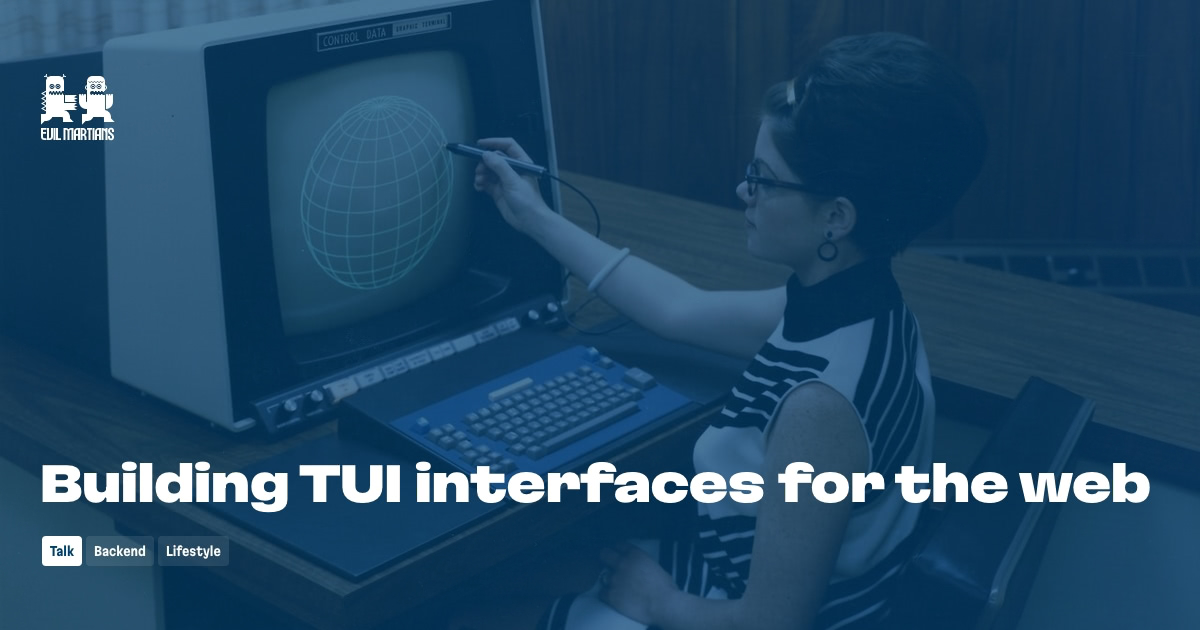 Building TUI interfaces for the web by Evil Martians