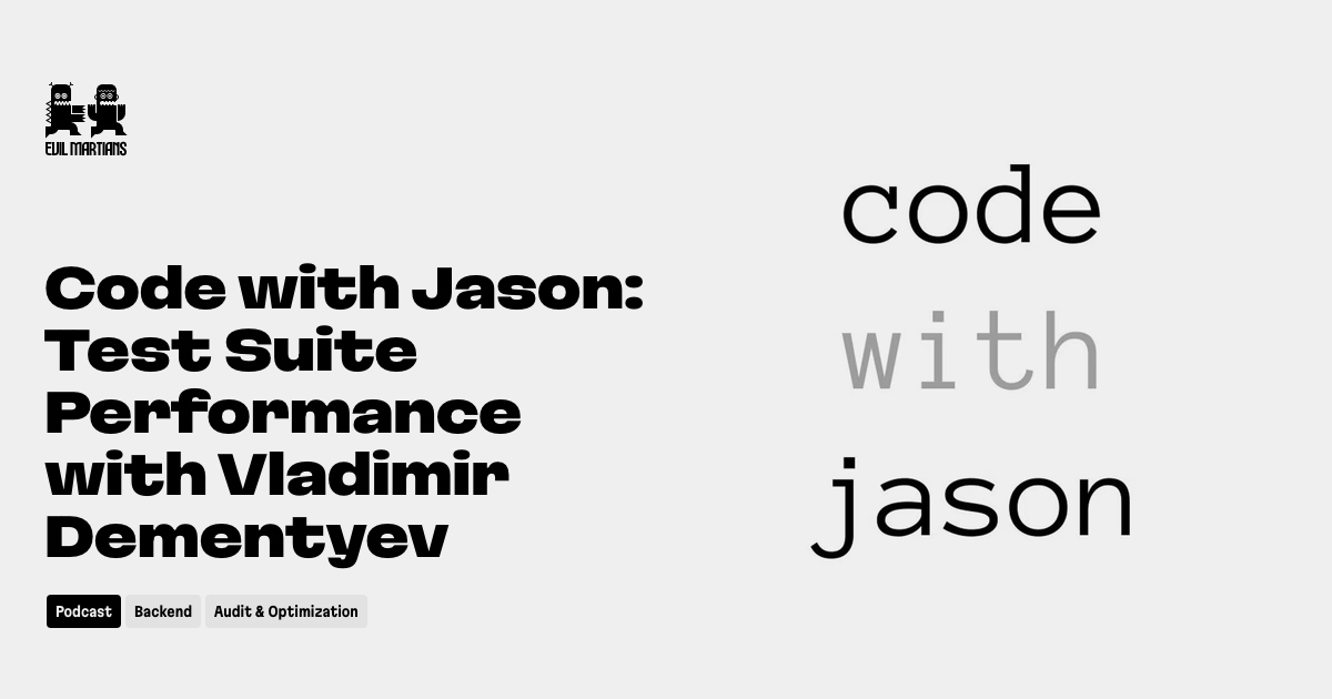 Code with Jason: Test Suite Performance with Vladimir Dementyev by Evil ...