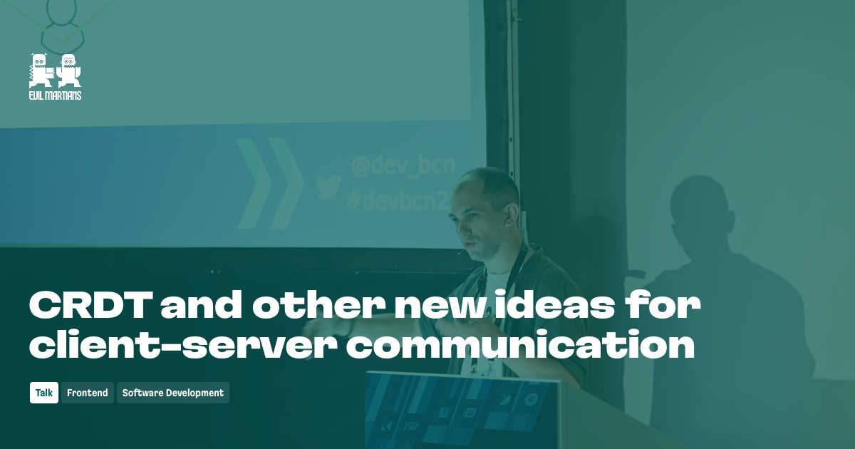 Crdt And Other New Ideas For Client Server Communication By Evil Martians