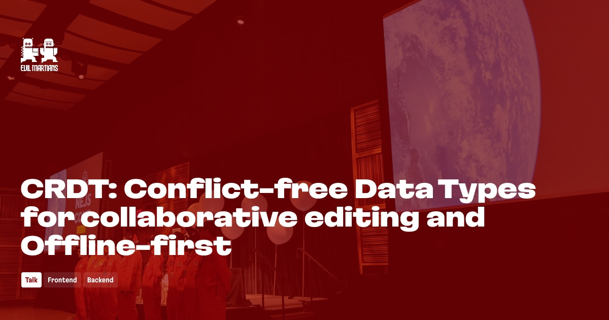 Crdt Conflict Free Data Types For Collaborative Editing And Offline First By Evil Martians
