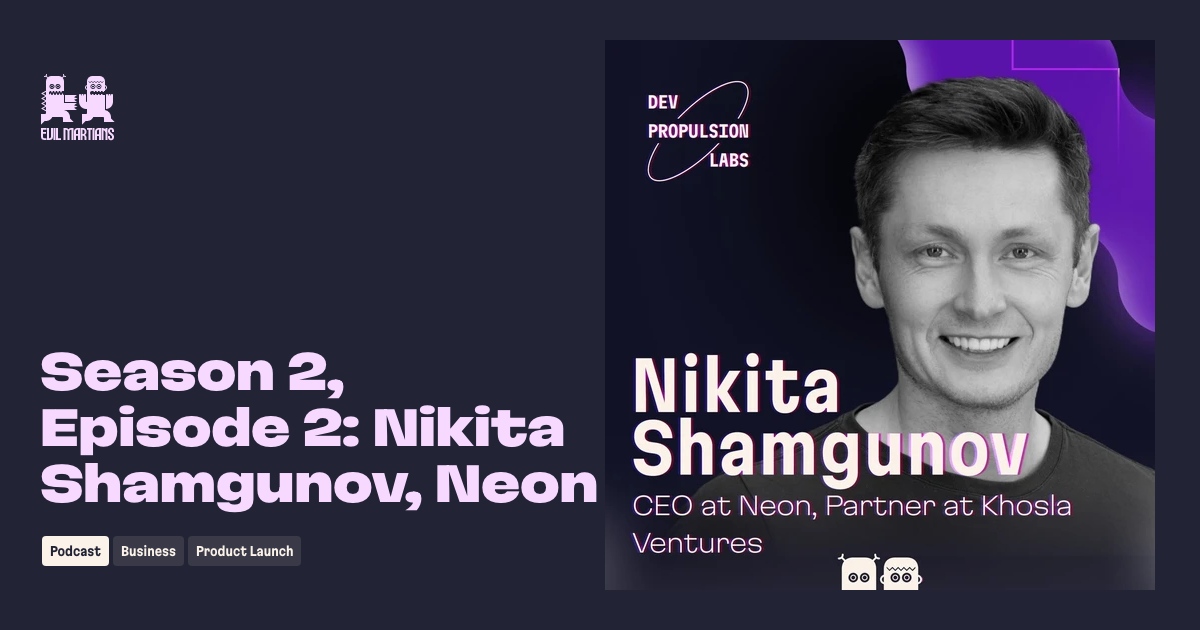 Season 2, Episode 2: Nikita Shamgunov, Neon by Evil Martians Season 2, Episode 2: Nikita Shamgunov, Neon by Evil Martians
