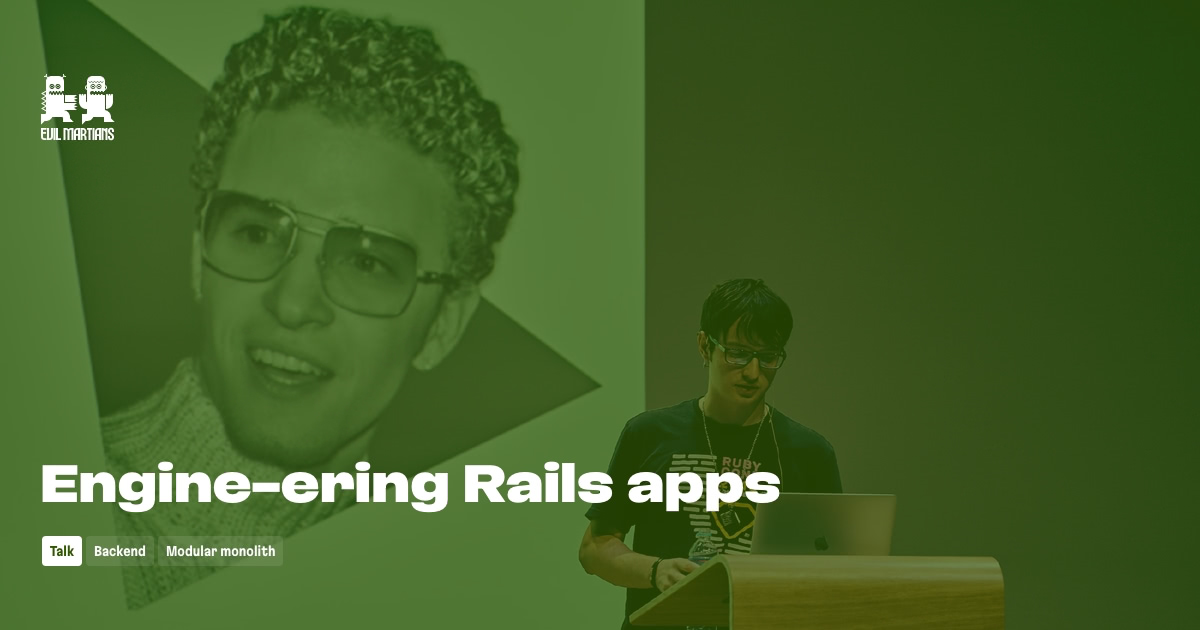 Engine-ering Rails apps by Evil Martians