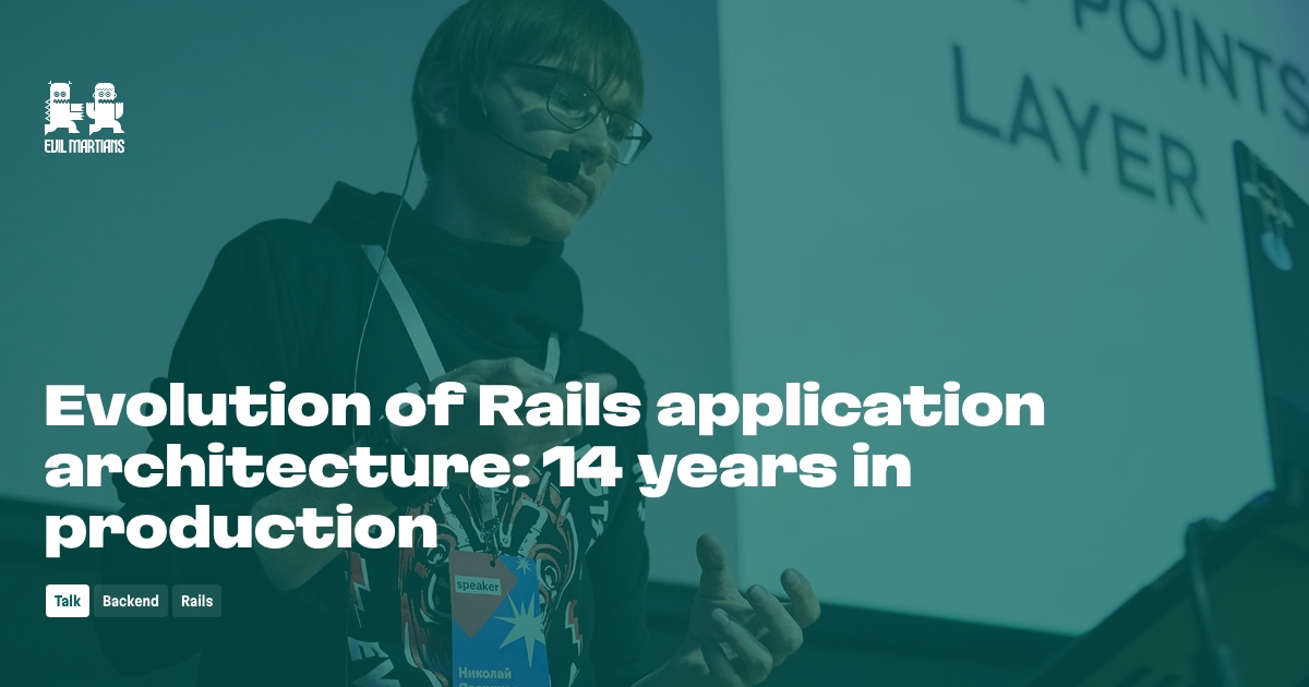 Evolution Of Rails Application Architecture 14 Years In Production By Evil Martians