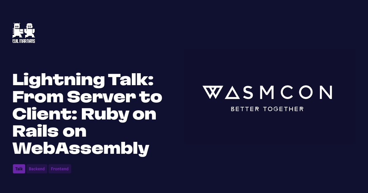 From Server to Client: Ruby on Rails on WebAssembly by Evil Martians