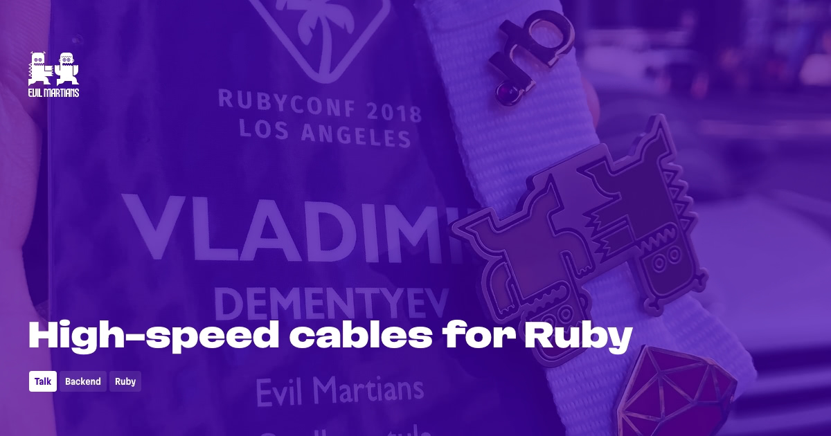 High-speed cables for Ruby by Evil Martians