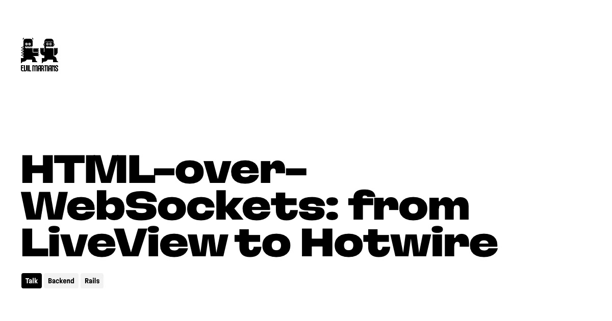 Html Over Websockets From Liveview To Hotwire By Evil Martians