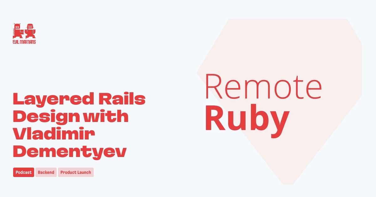 Layered Rails Design with Vladimir Dementyev by Evil Martians