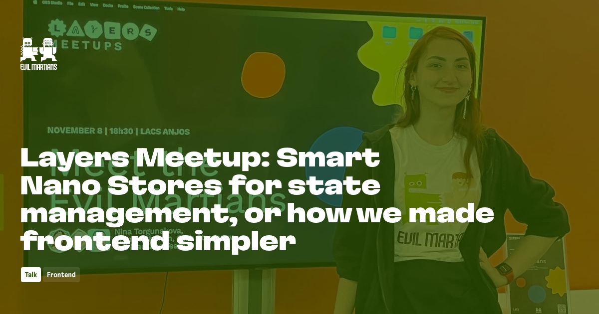 Layers Meetup: Smart Nano Stores for state management, or how we made ...
