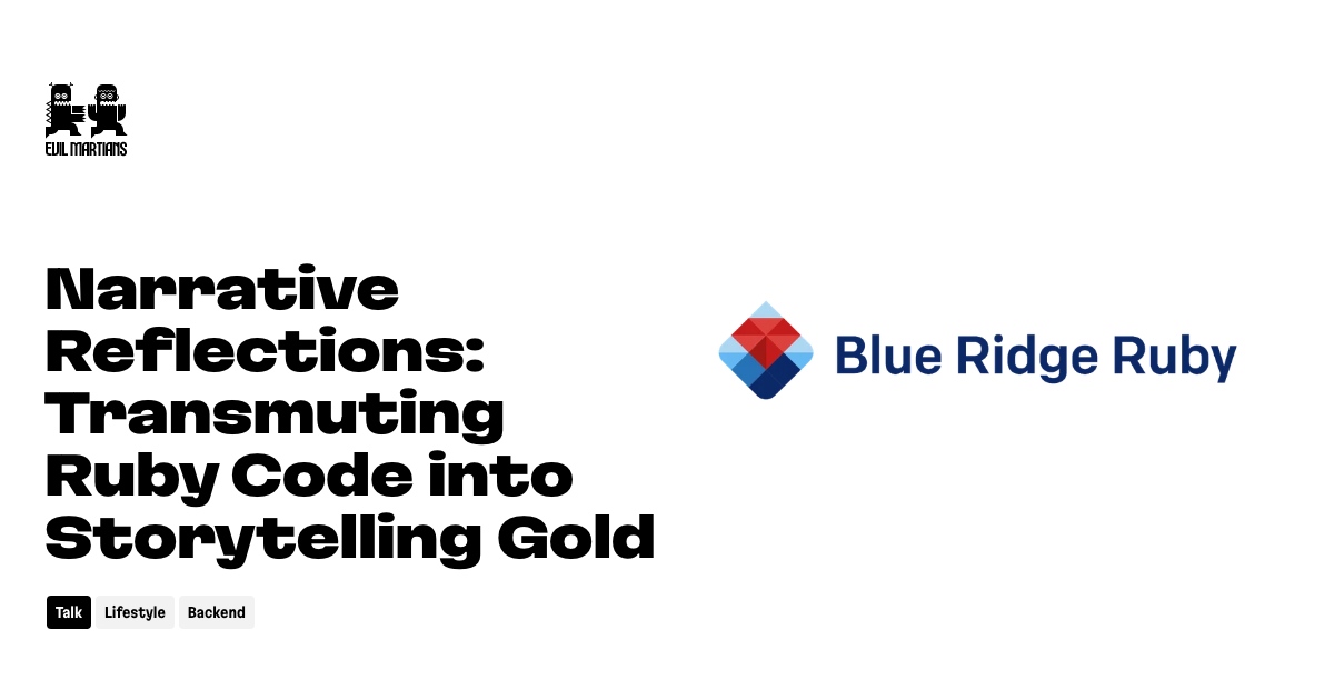 Narrative Reflections: Transmuting Ruby Code into Storytelling Gold by ...