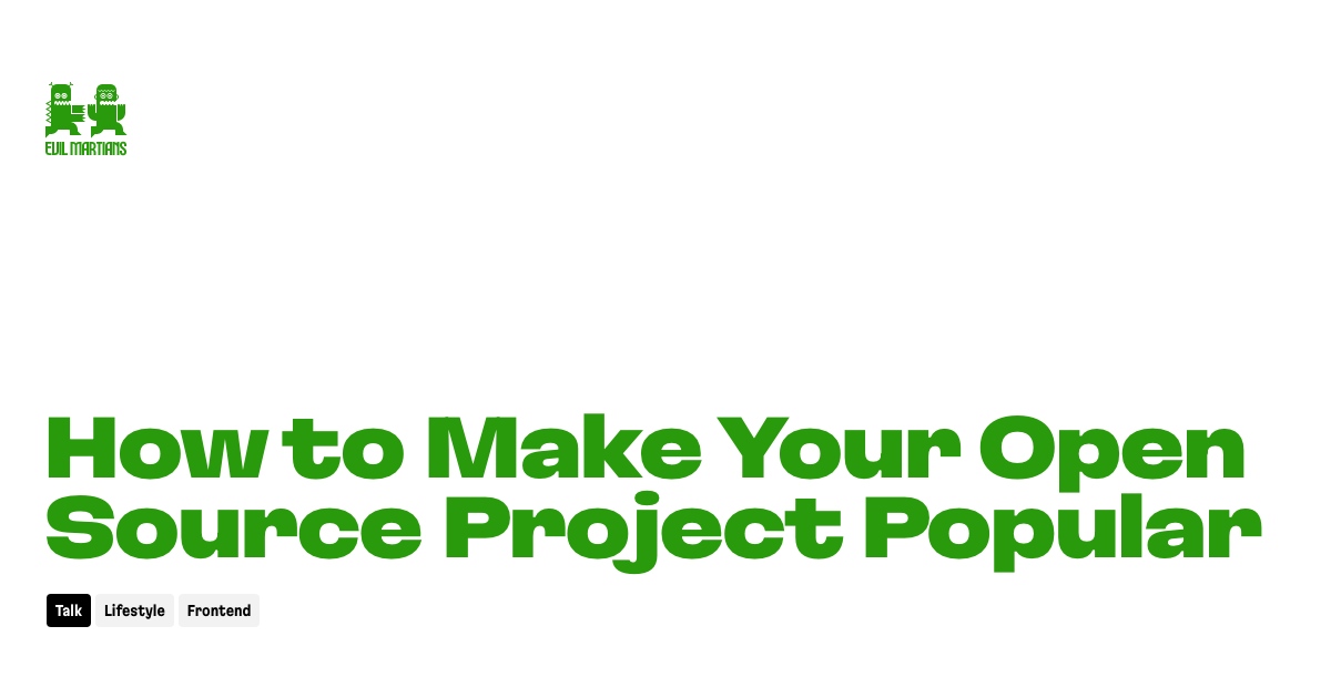 How to Make Your Open Source Project Popular by Evil Martians