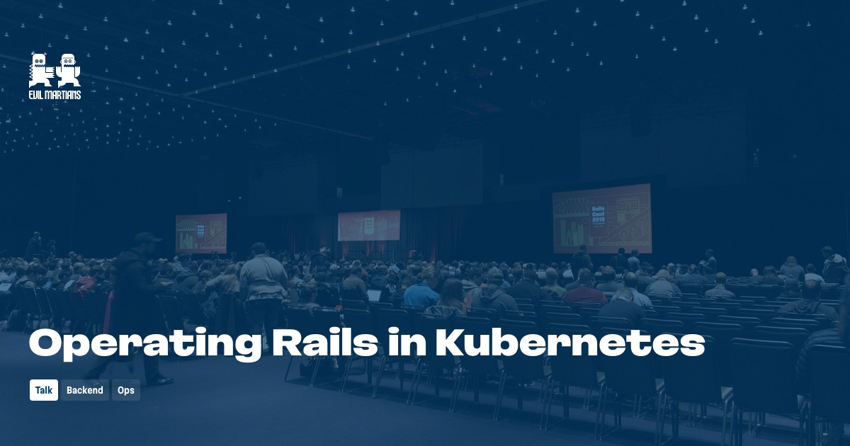 Operating Rails In Kubernetes By Evil Martians