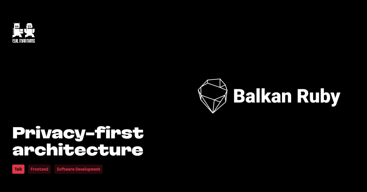 Privacy-first architecture by Evil Martians