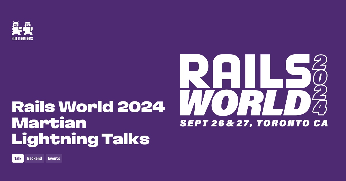 Rails World 2024 Martian Lightning Talks by Evil Martians