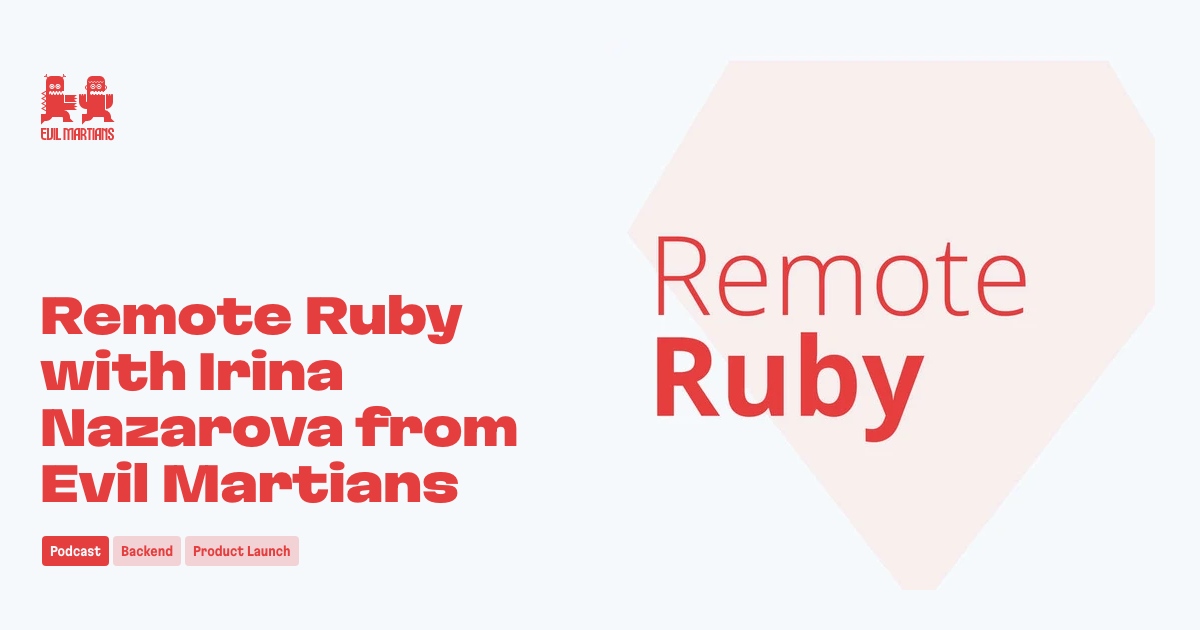 Remote Ruby with Irina Nazarova from Evil Martians by Evil Martians