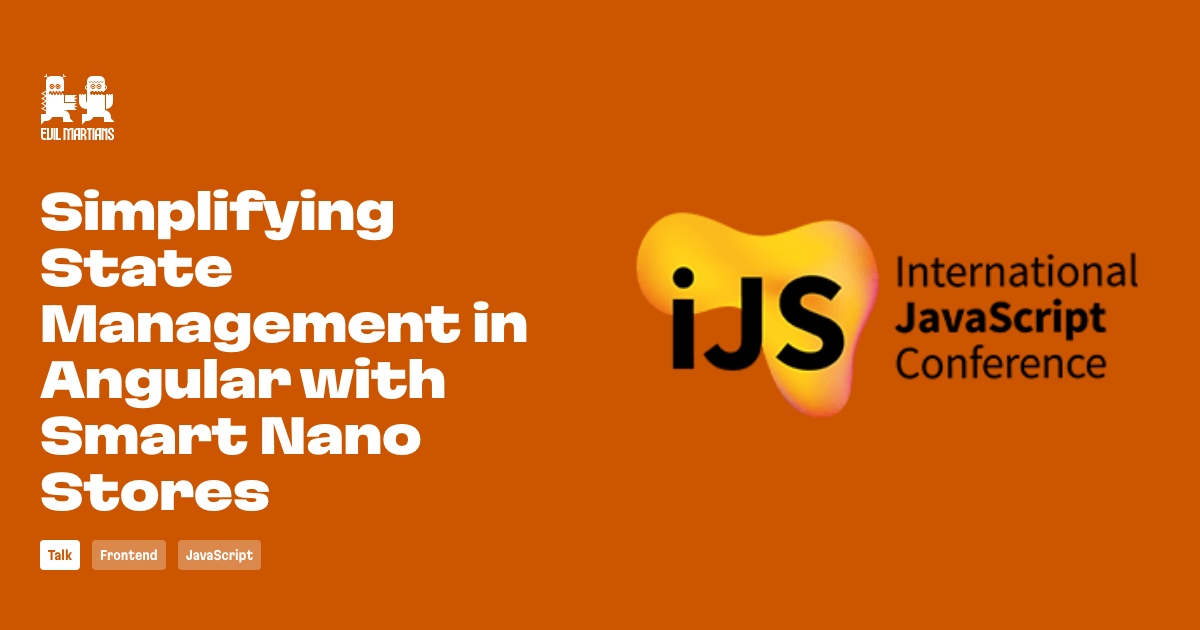 Simplifying State Management in Angular with Smart Nano Stores by Evil ...