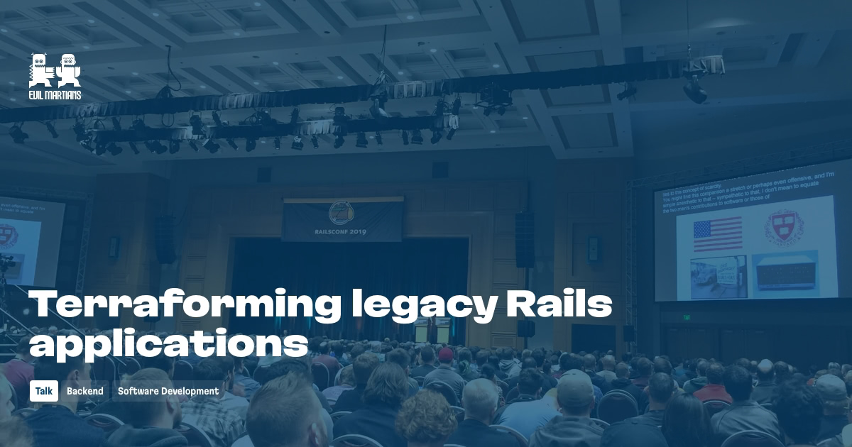 Terraforming legacy Rails applications by Evil Martians
