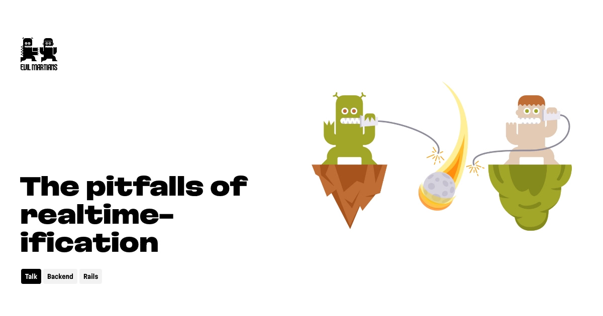 The pitfalls of realtime-ification by Evil Martians