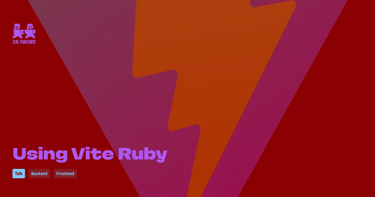 Using Vite Ruby by Evil Martians