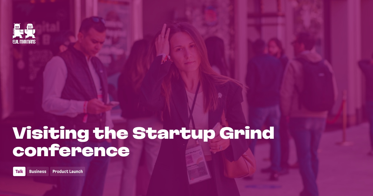 Visiting the Startup Grind conference by Evil Martians