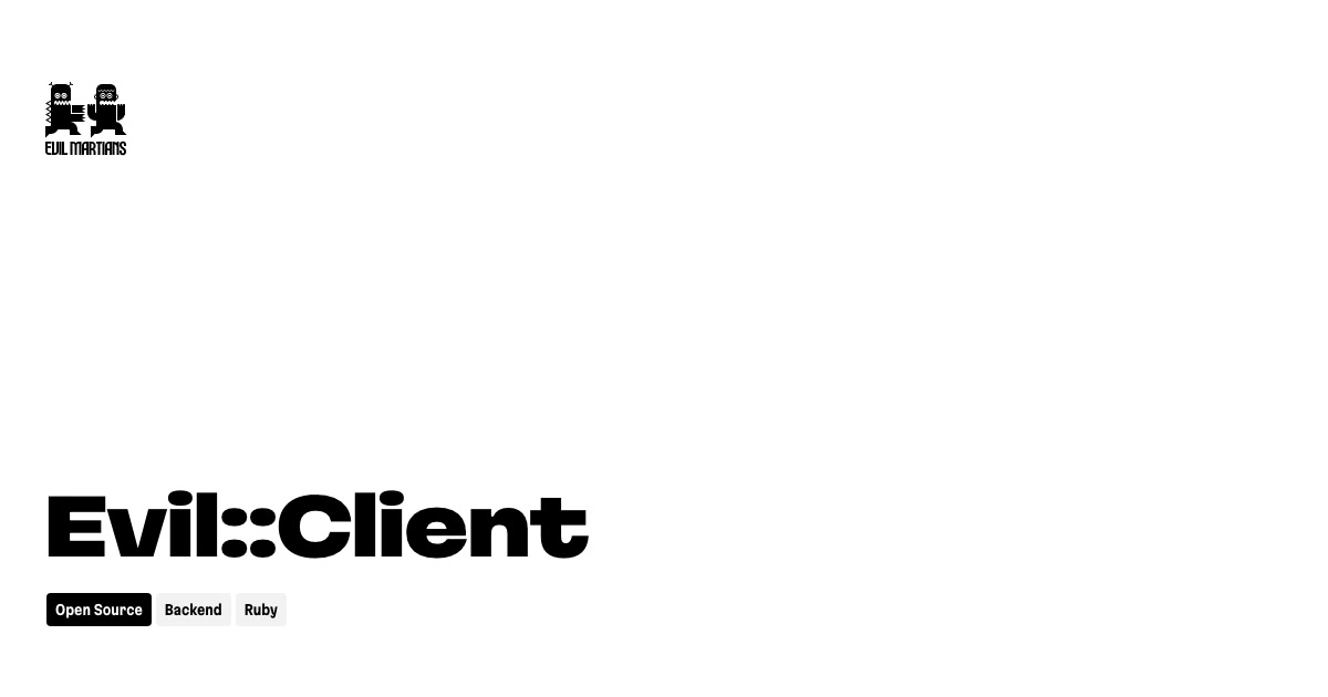 Evil::Client at Evil Martians