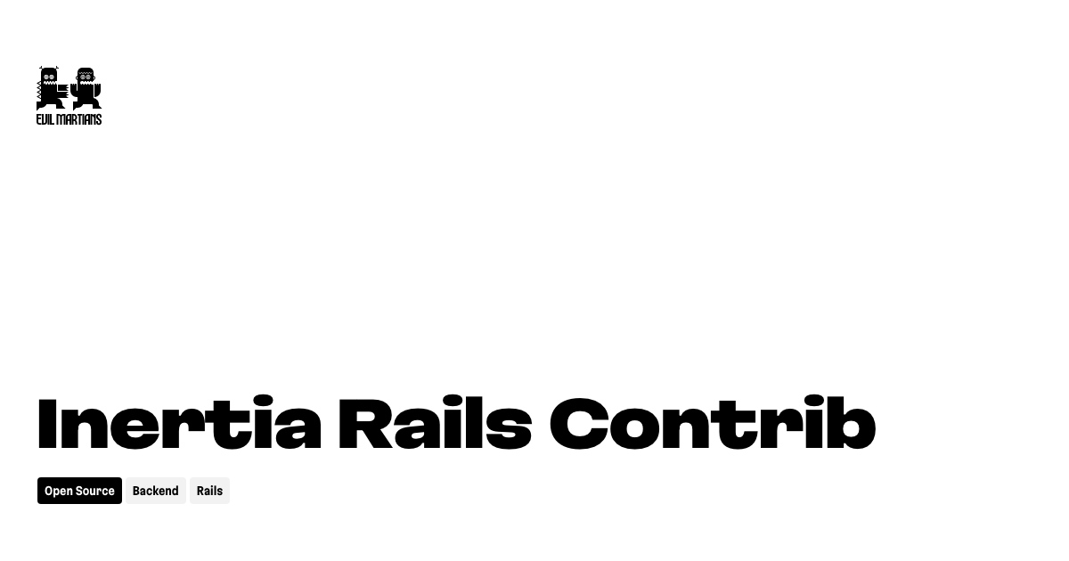 Inertia Rails Contrib at Evil Martians