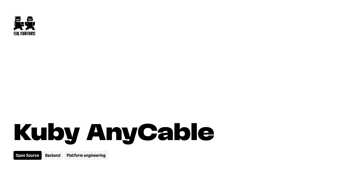 Kuby AnyCable at Evil Martians